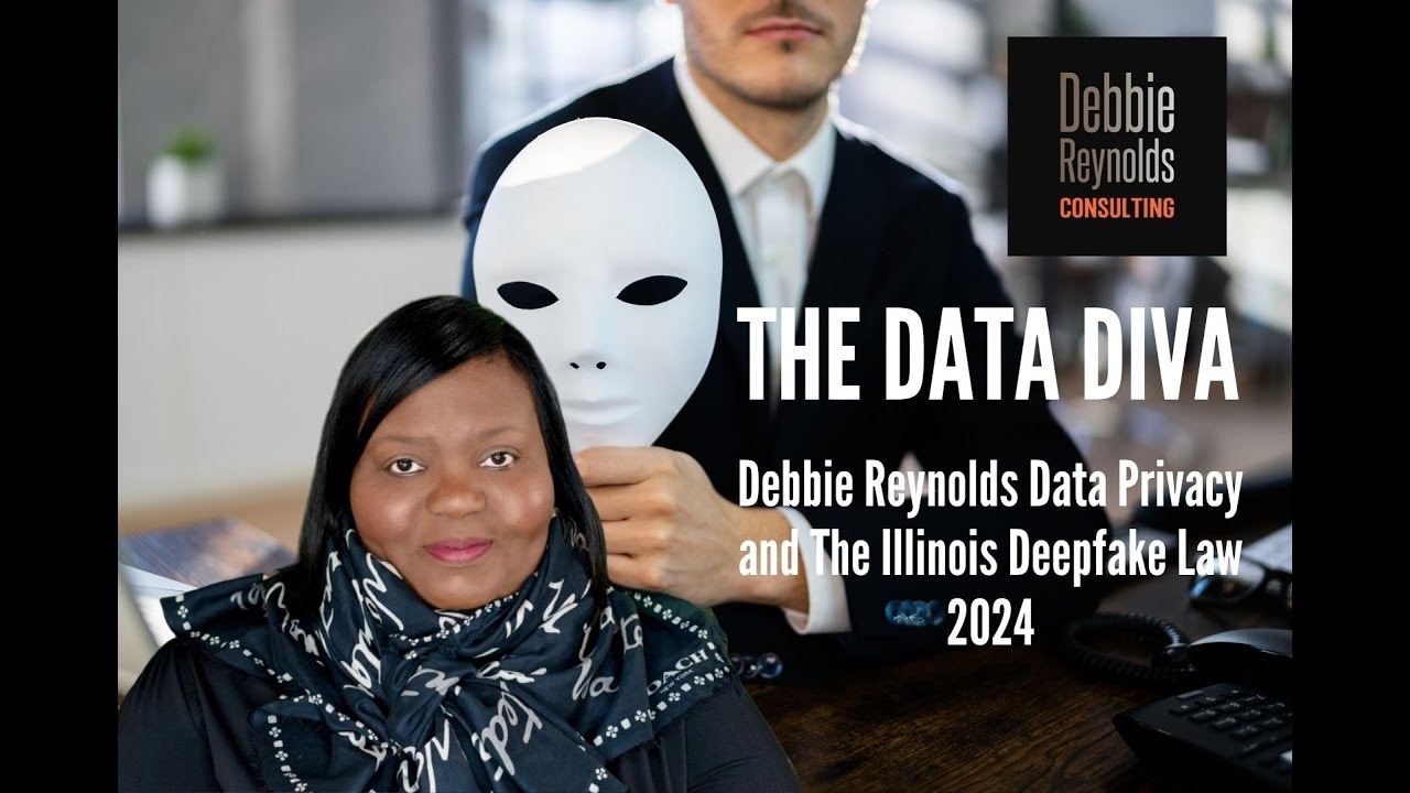 Debbie Reynolds "The Data Diva" Discusses Data Privacy And The Illinois Deepfake Law Of 2024 ...