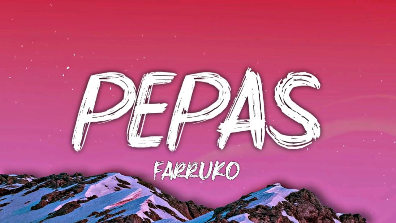 Farruko - Pepas (Letra/Lyrics) - YouTube Music