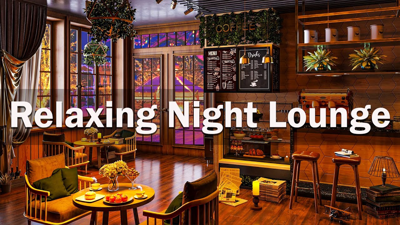 Relaxing Night Lounge Ambience With Smooth Bossa Nova Jazz Lounge Music ...