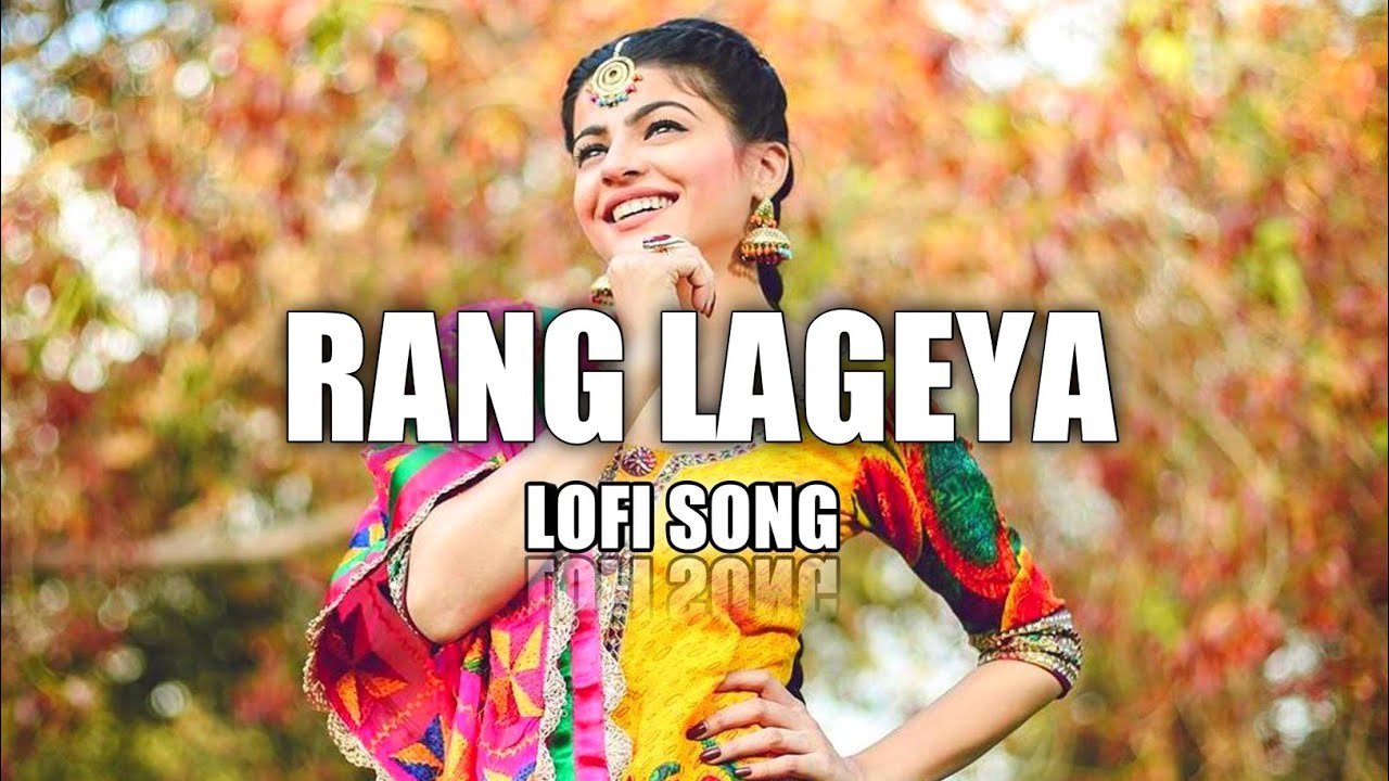 Ke Rang Lageya Ishq Da - Rang Lageya [ Slowed + Reverb ] | Mohit ...