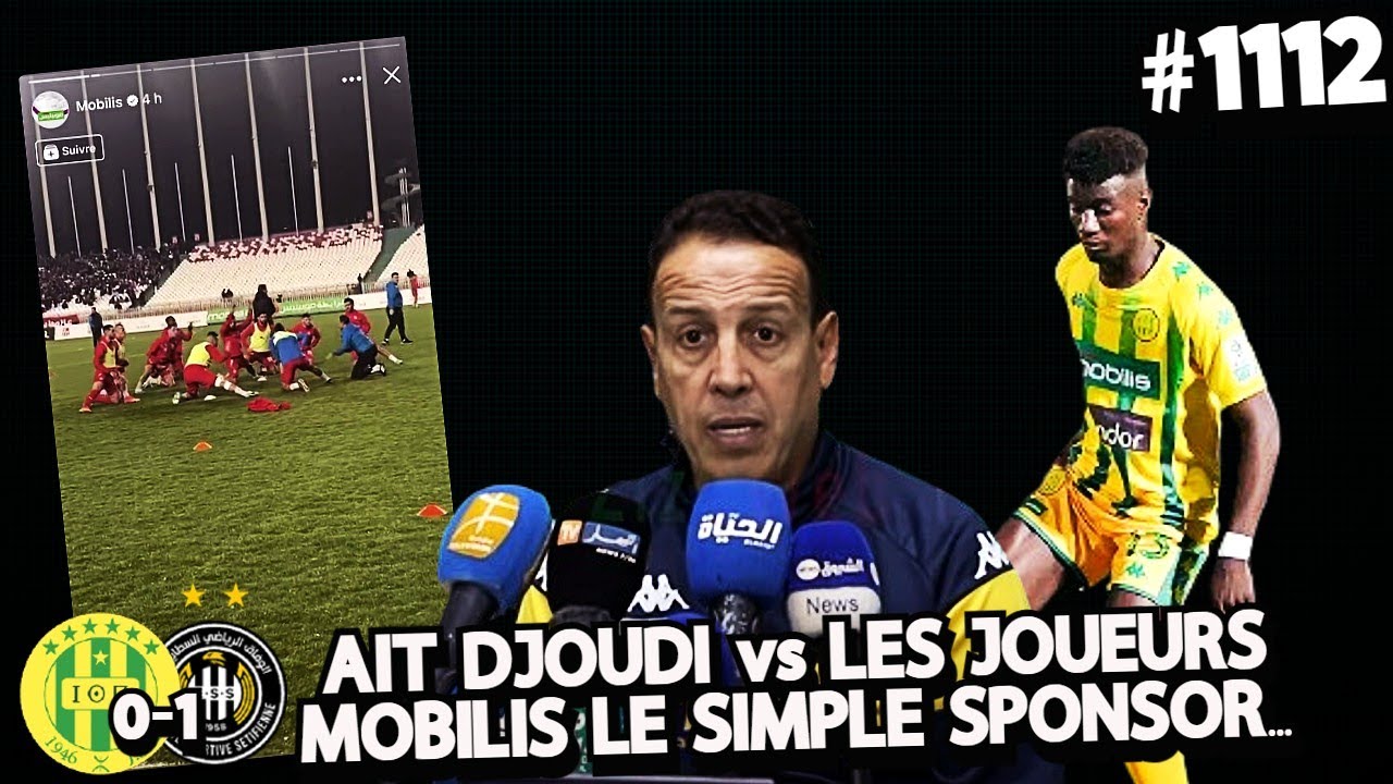 #1112 APRES-MATCH, AIT DJOUDI vs LES JOUEURS, MOBILIS LE SIMPLE SPONSOR ...