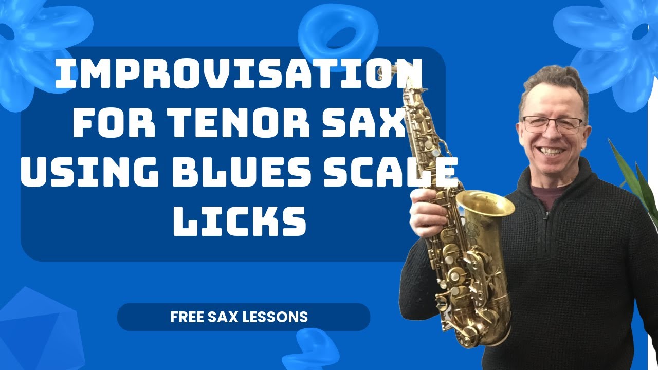 Improvisation for Tenor Sax- Turn Blues Scale Licks into Solos 🎷 - YouTube