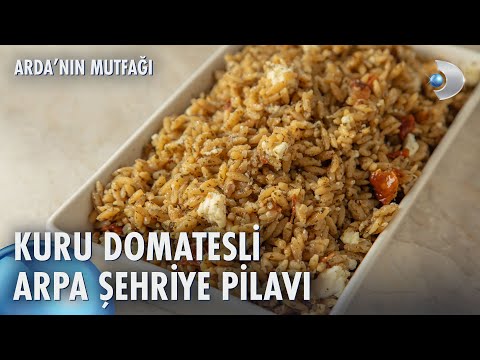 Kuru Domatesli Arpa Şehriye Pilavı | Arda'nın Mutfağı 240. Bölüm
