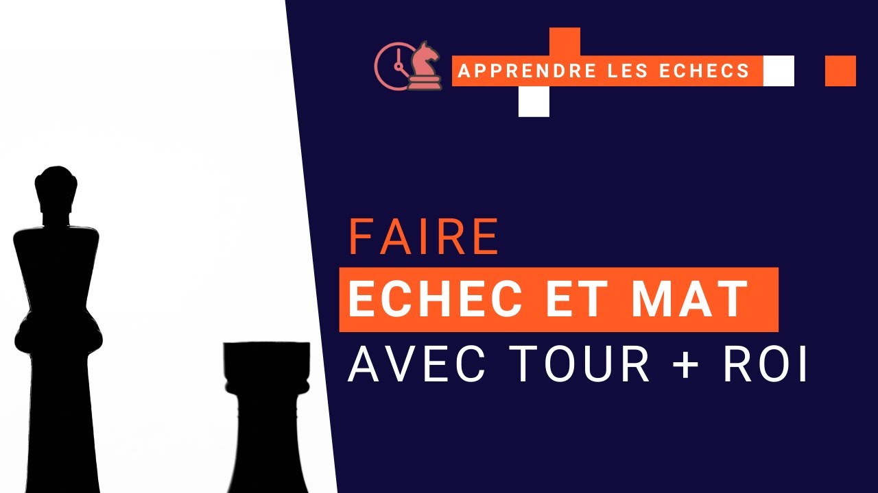 Comment faire échec et mat ? Comment mater avec une tour et un roi ...