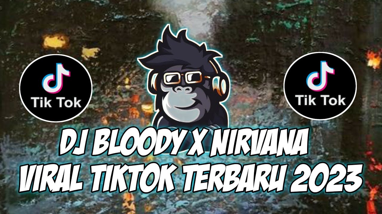 DJ BLOODY X NIRVANA REMIX VIRAL TIKTOK TERBARU 2023 - YouTube