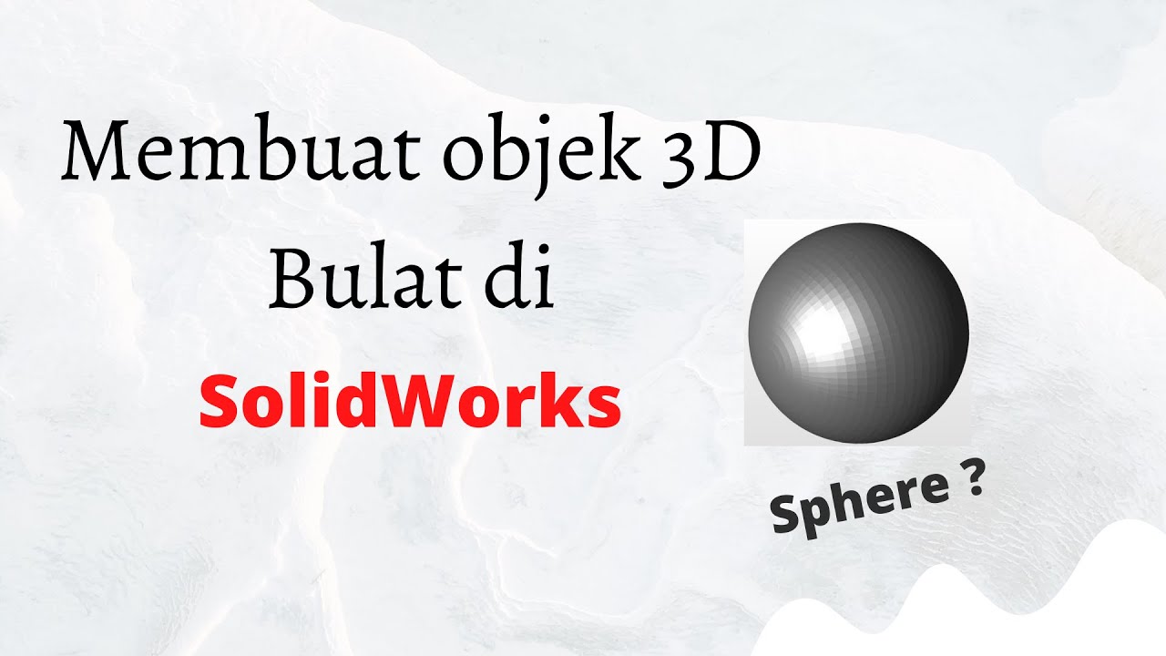 Cara membuat objek Bulat 3D di SolidWorks - YouTube