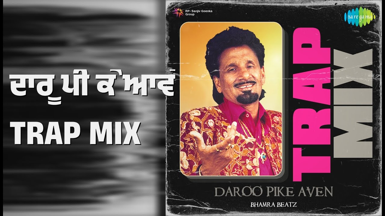 ਦਾਰੂ ਪੀ ਕੇ ਆਵੇਂ Trap Mix | Daroo Pike Aven Trap Mix | Bhamra Beatz ...