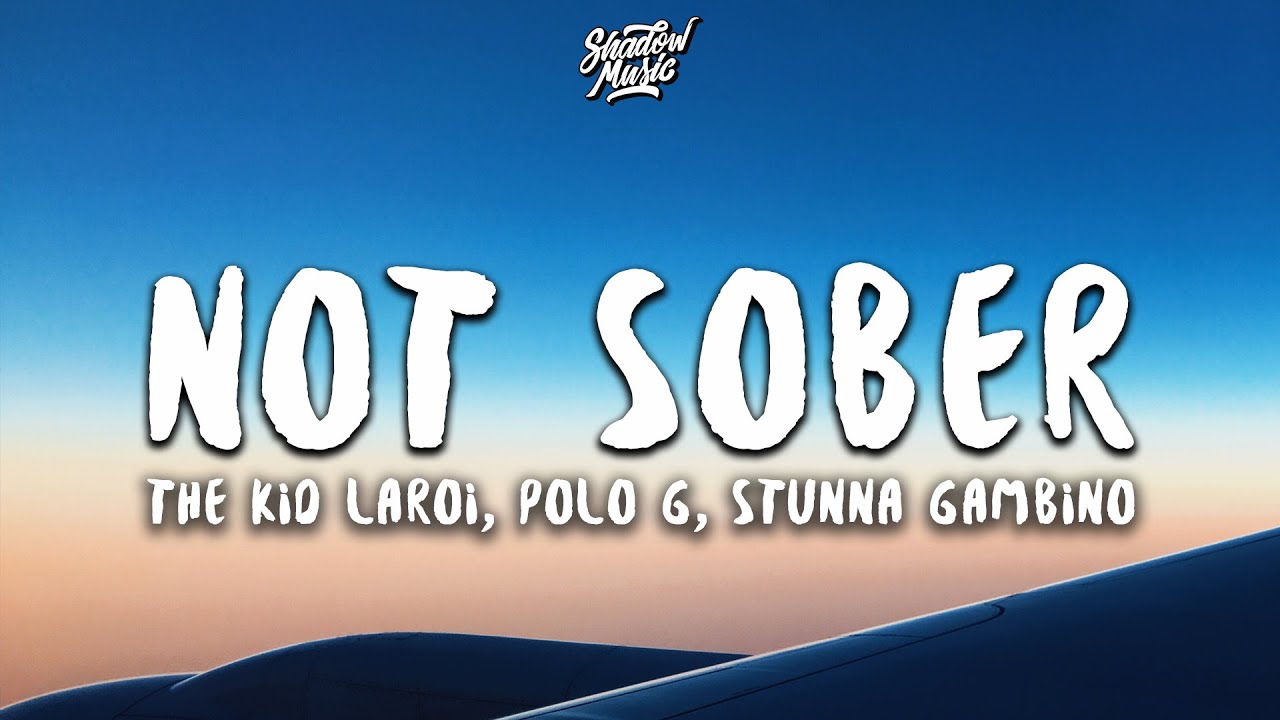 The Kid LAROI - Not Sober (Lyrics) feat. Polo G & Stunna Gambino - YouTube