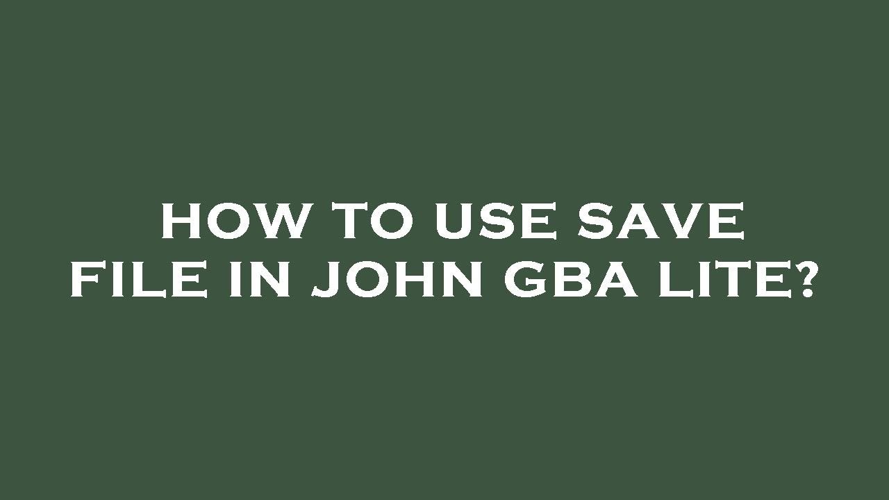 How to use save file in john gba lite? - YouTube