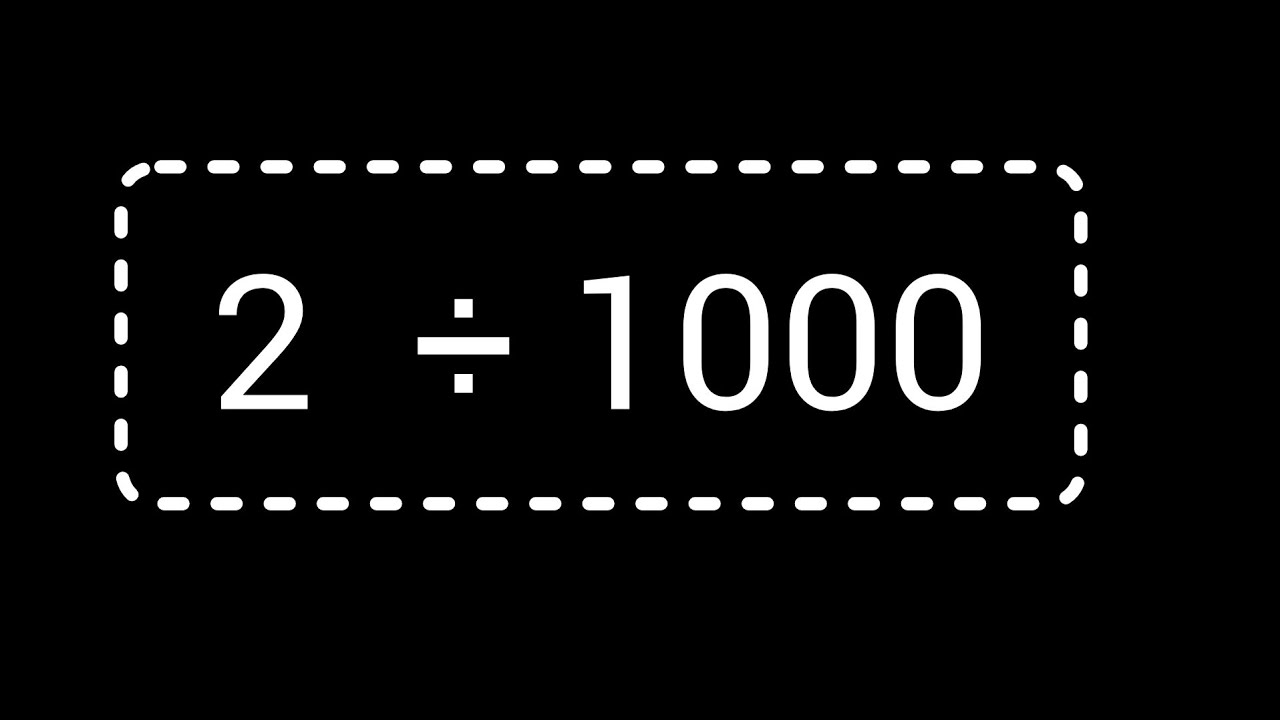 2 Divided By 1000 How To Solve 2 Divided By 1000 Without Calculator 2-divided-by-1000-how-to-solve-2-divided-by-1000-without-calculator