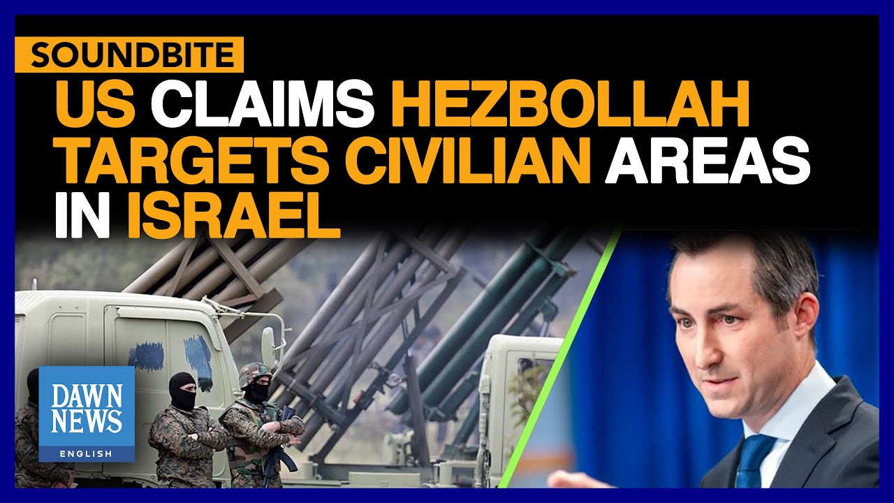US Claims Hezbollah Targets Civilian Areas In Israel | Dawn News ...