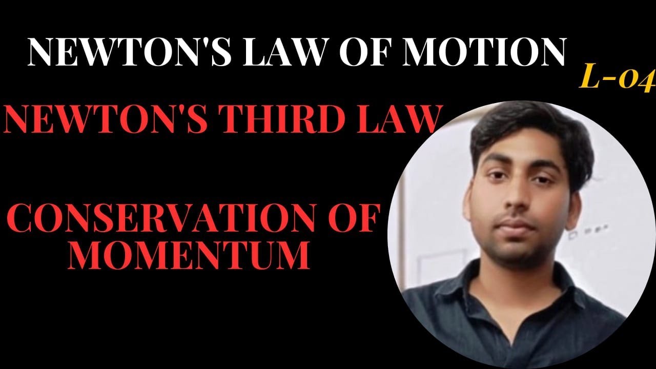 L-04|force and laws of motion|Newton's 3rd law of motion|conservation ...