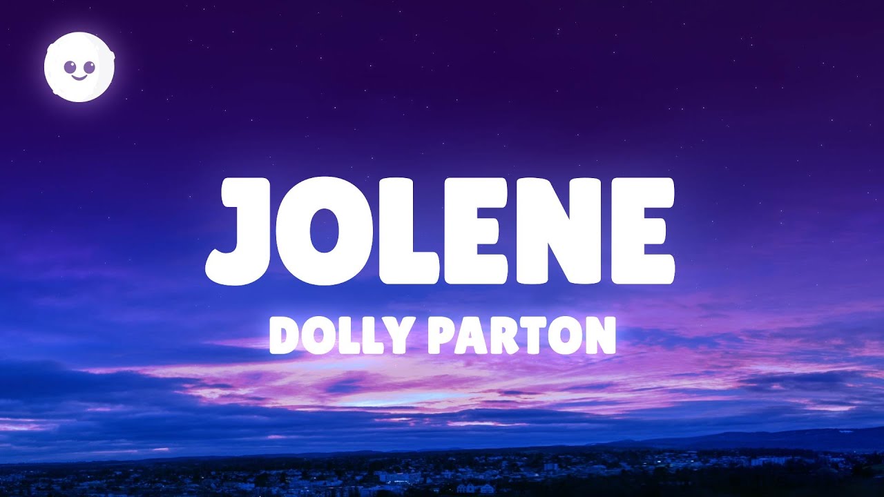 Dolly Parton - Jolene (Lyrics) - YouTube