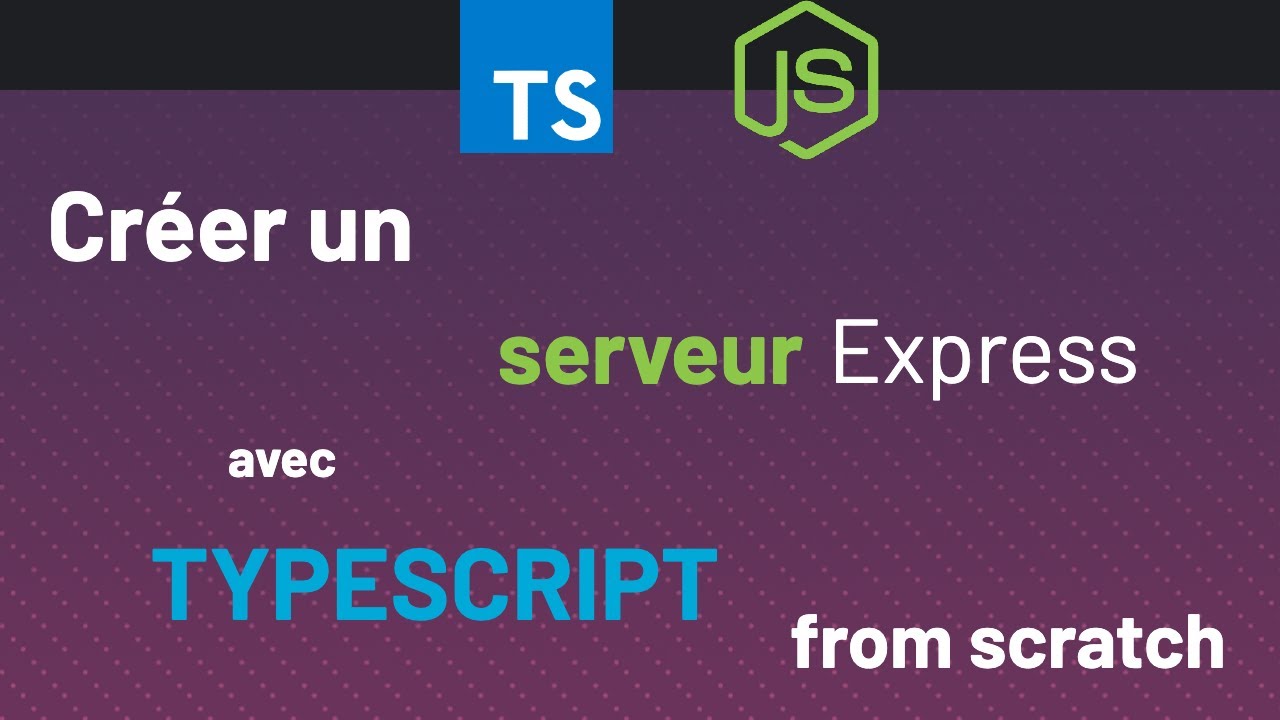 Comment crée un serveur express avec Typescript ? - YouTube