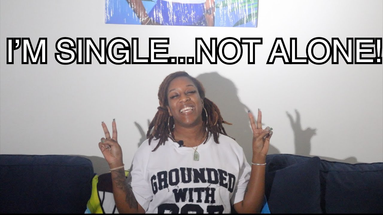 I'm SINGLE....not ALONE - YouTube