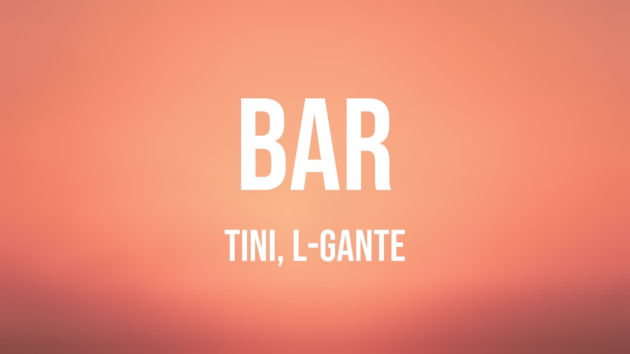 Bar - TINI, L-Gante {Lyrics Video} - YouTube