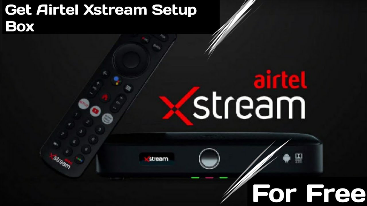How To Get Airtel Xstream smart Box For Free|Unboxing+Setup|all in one ...