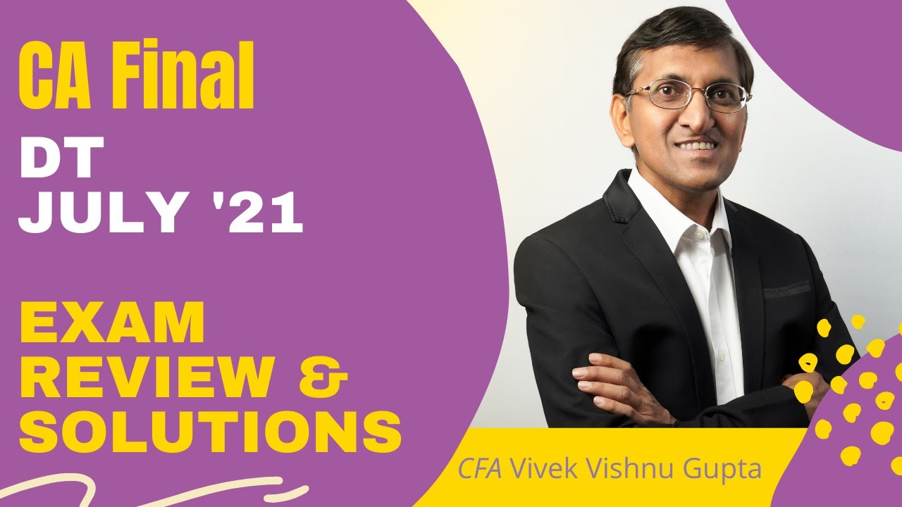 CA Final DT Paper July 2021 | Solutions & Review - YouTube