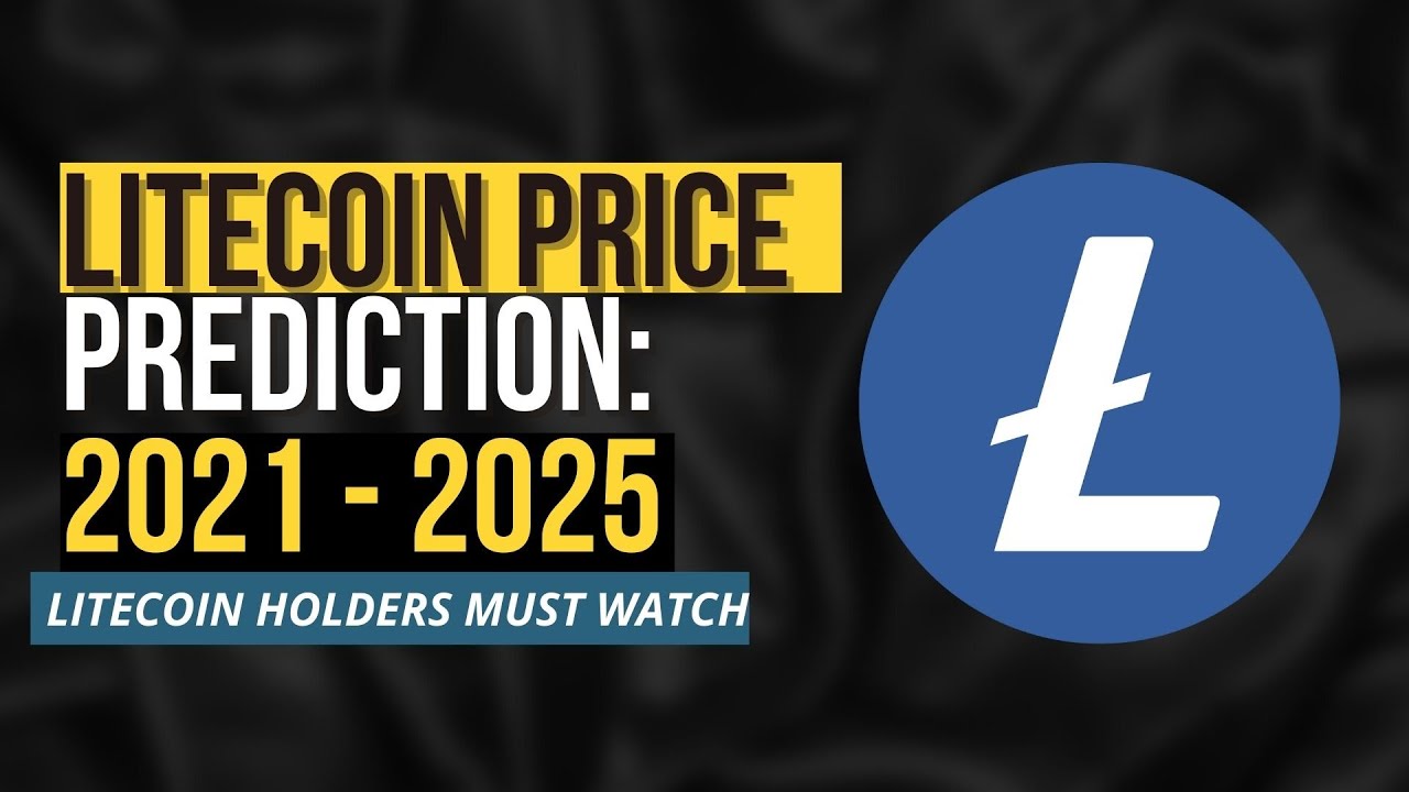 LITECOIN PRICE PREDICTION IN 2021, 2022, 2023, 2024 & 2025 | SHOULD YOU ...