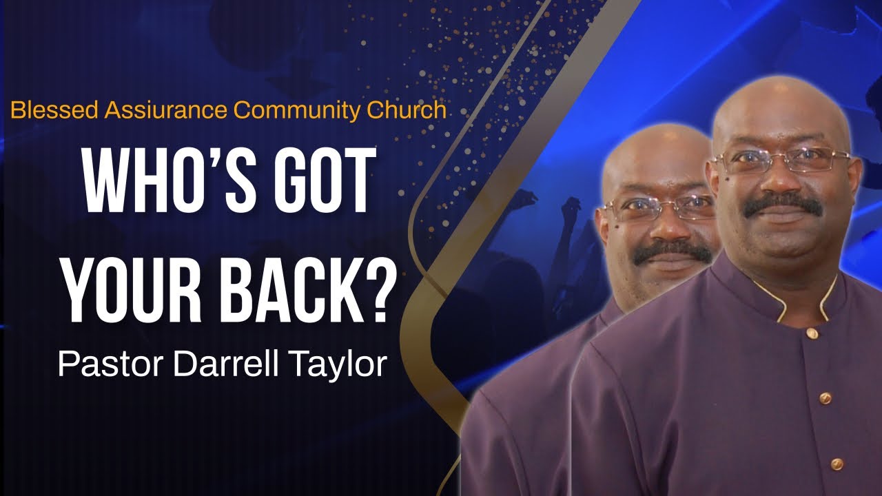 WHO’S GOT YOUR BACK? 11/27/2022 Pastor Darrell Taylor Sr - YouTube
