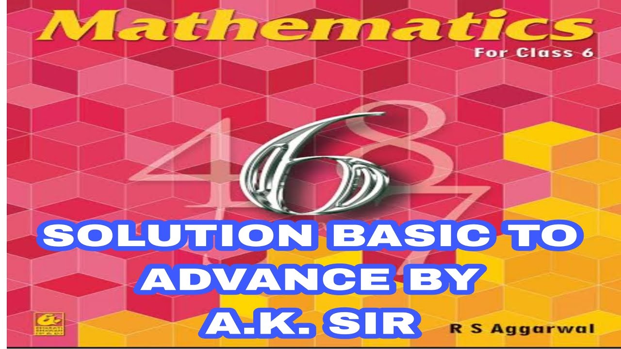 CLASS 6TH MATHEMATICS RS AGARWAL BOOK SOLUTION BASIC TO ADVANCE - YouTube