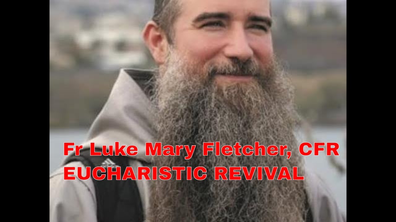 WATCH: Fr Luke Mary Fletcher - EUCHARISTIC REVIVAL - YouTube