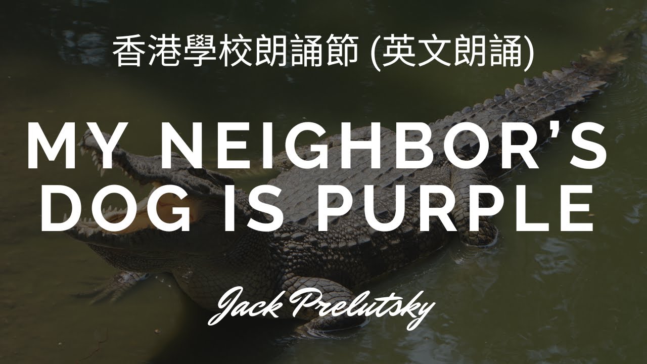 My Neighbor's Dog Is Purple by Jack Prelutsky (Hong Kong School Speech ...