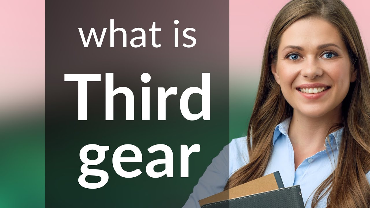 Third gear | definition of THIRD GEAR - YouTube