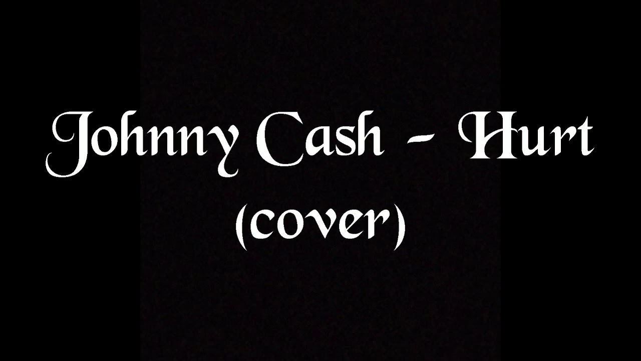 Johnny Cash - Hurt cover - YouTube