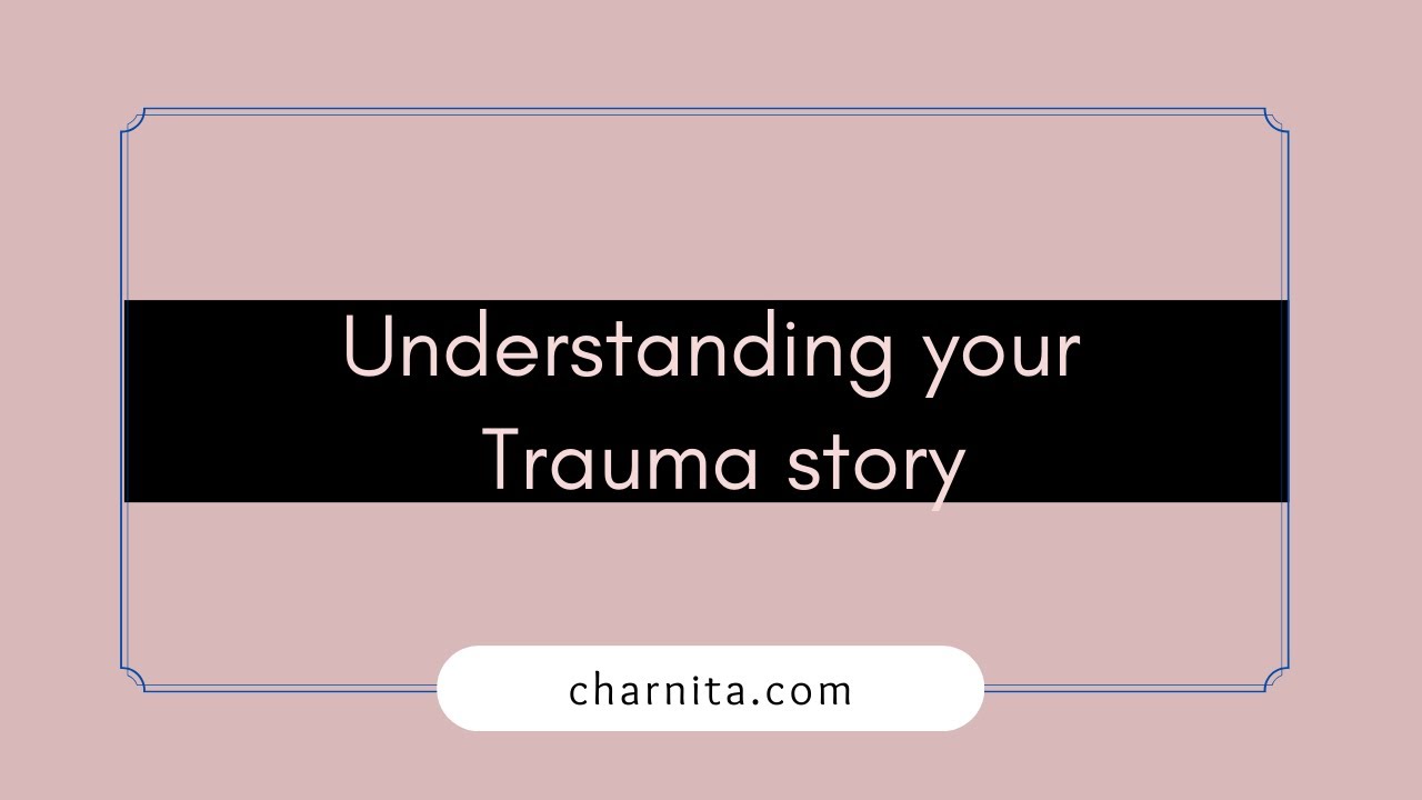 Understanding your Trauma Story - YouTube
