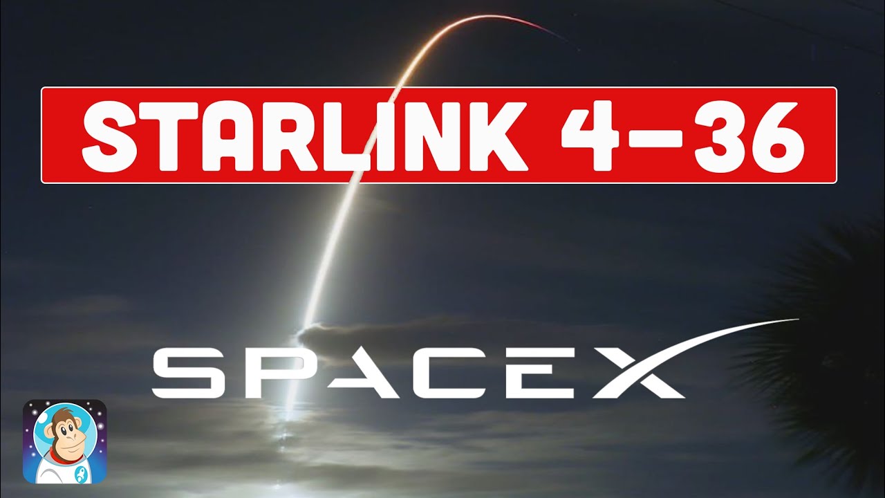 SpaceX - Starlink 4-36 - Falcon Rocket Launch Information - Space Launch Schedule - YouTube