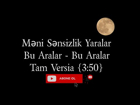 Məni Sənsizlik Yaralar {Bu Aralar - Bu Aralar} Tam Versia...