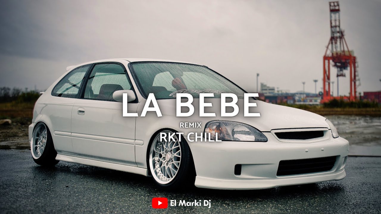 La Bebe Remix (Rkt Chill) | El Marki Dj @Yng_lvcas @pesopluma_oficial ...