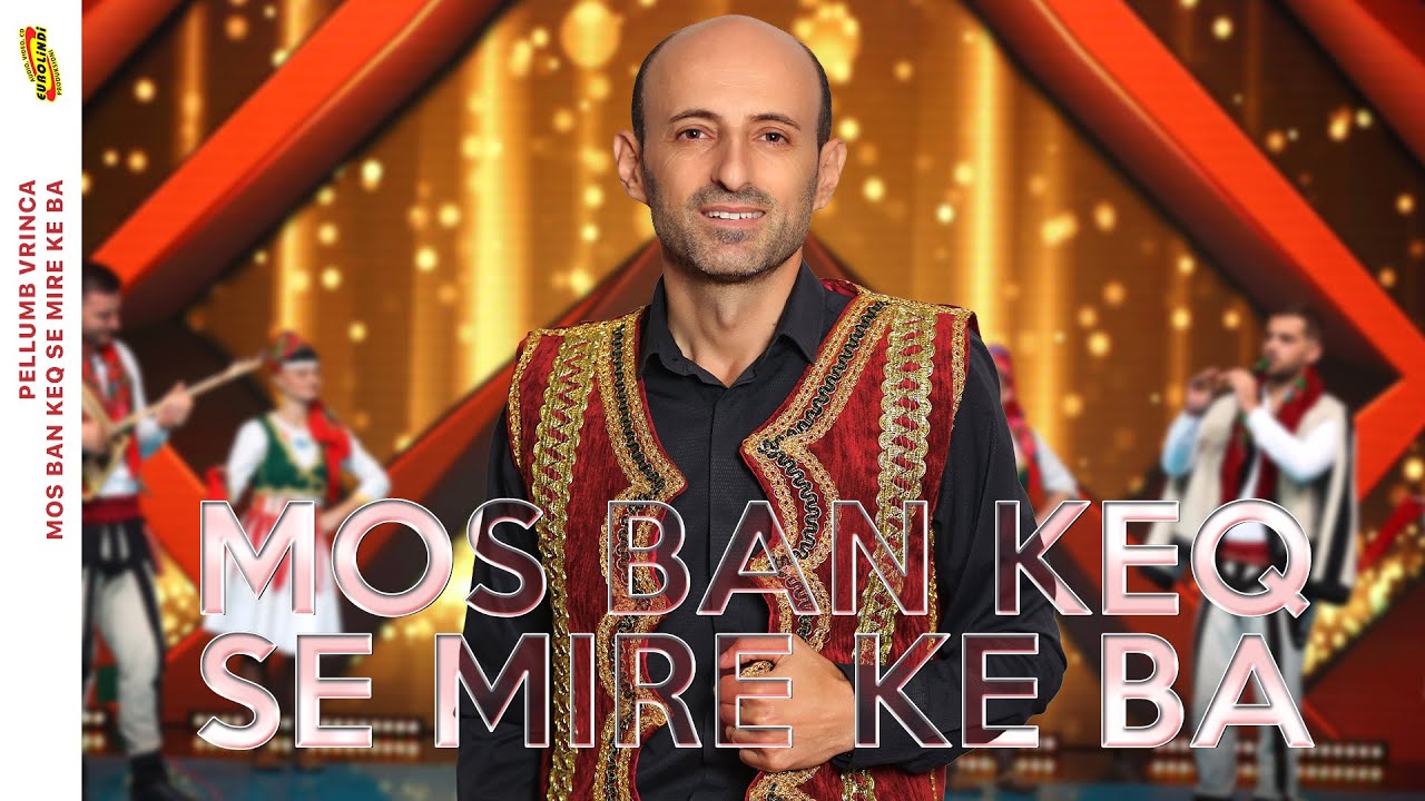 Pellumb Vrinca - Mos ban keq se mire ke ba (Official Video) 2025 - YouTube