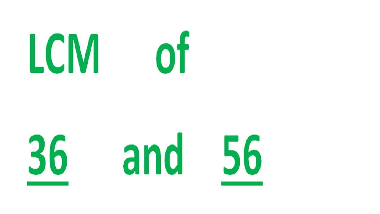 LCM of 36 and 56 - YouTube