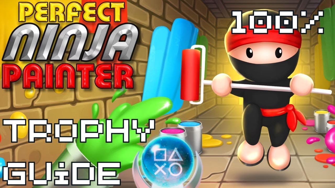 Perfect Ninja Painter | Easy Cheap Fast Platinum! | 100% Trophy Guide ...