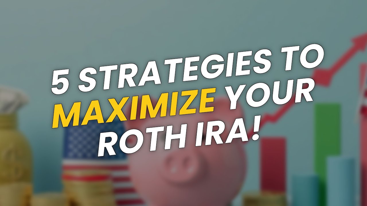 Maximize Your Roth IRA 💰 | 5 Key Strategies! - YouTube
