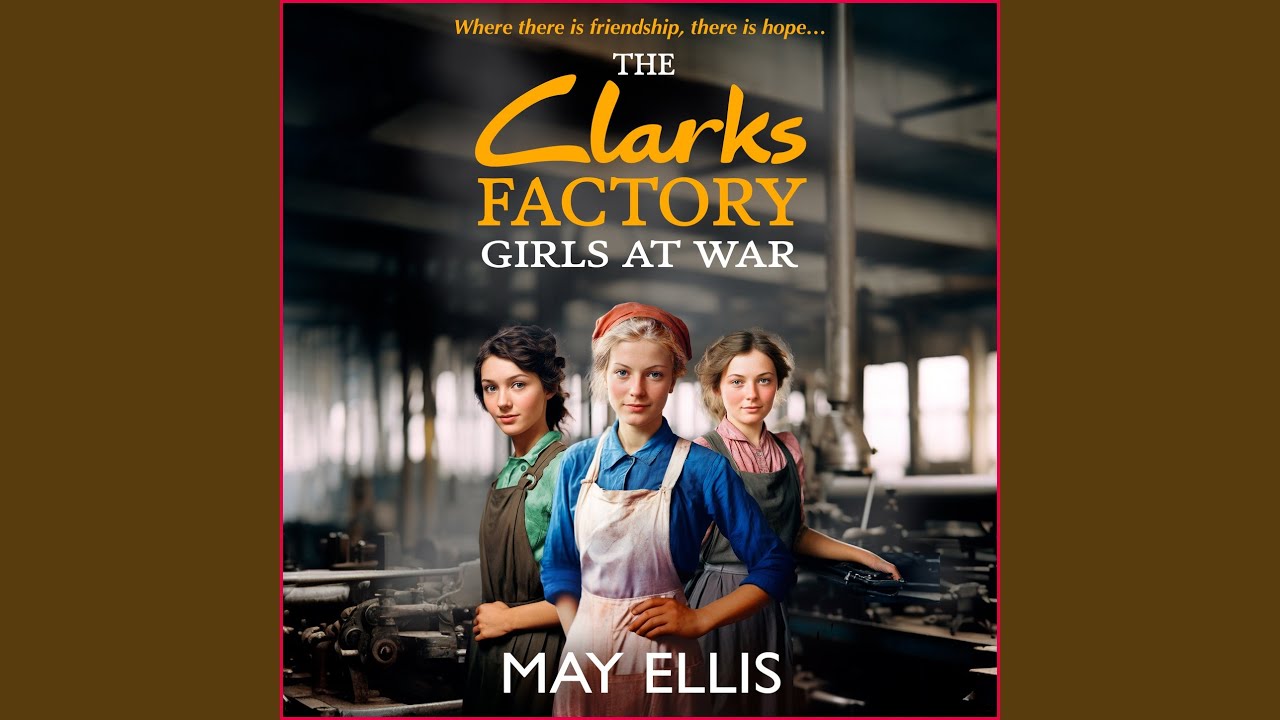 Chapter 76 - The Clarks Factory Girls at War - YouTube