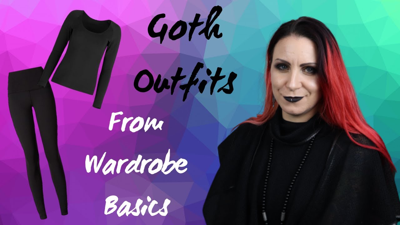 GOTH OUTFITS FROM WARDROBE BASICS | Black leggings | Black top - YouTube