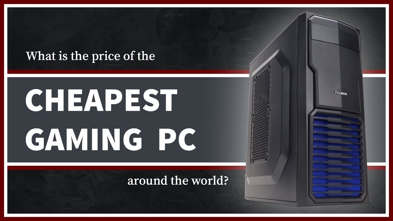 What is the price of the cheapest brand new gaming PC around the world ...