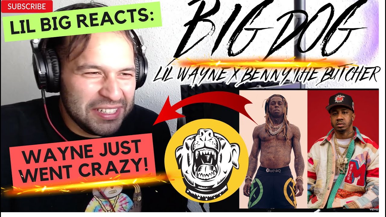 Lil Big Reacts: "Big Dog" by Lil Wayne x Benny The Butcher - YouTube