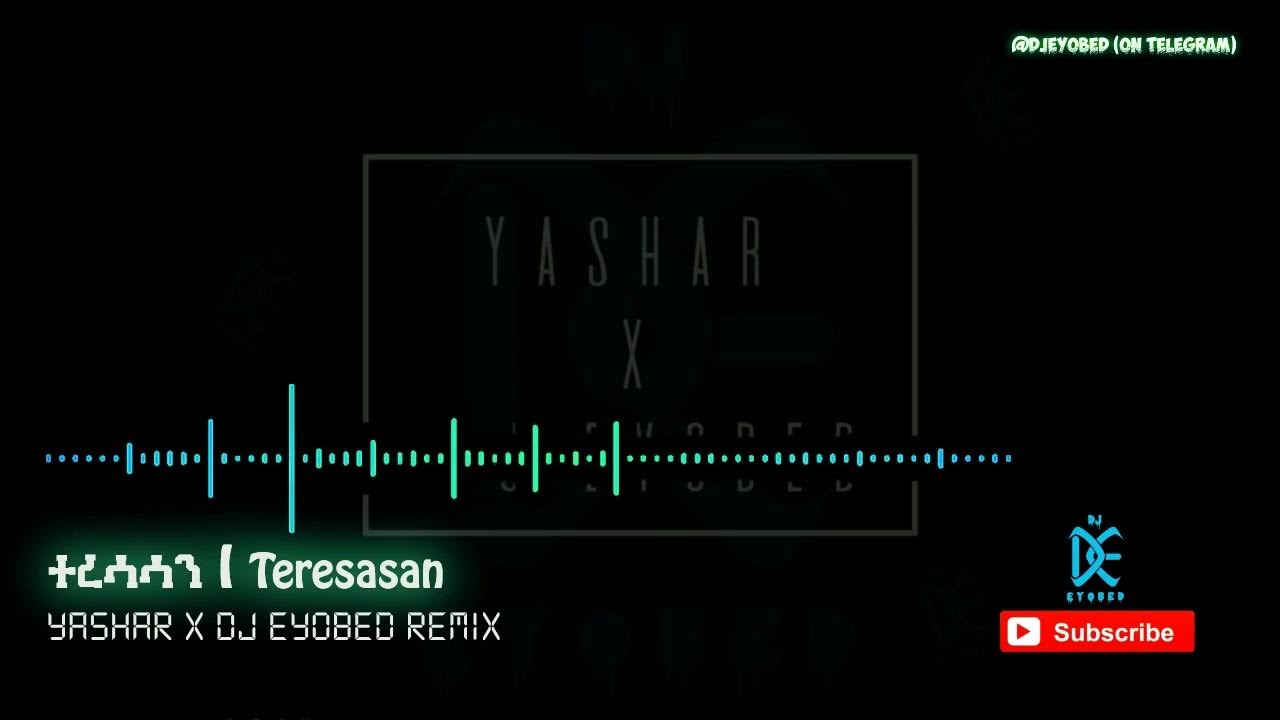 ተረሳሳን ተጠፋፋን YASHAR X NUHI_ ( Dj Eyobed Remix ) _EDM Music - YouTube