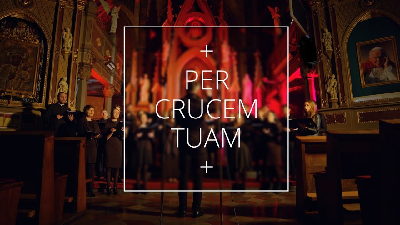 Schola Liturgiczna Domine Jesu - „Per Crucem Tuam" (m.: Darek Madejski ...