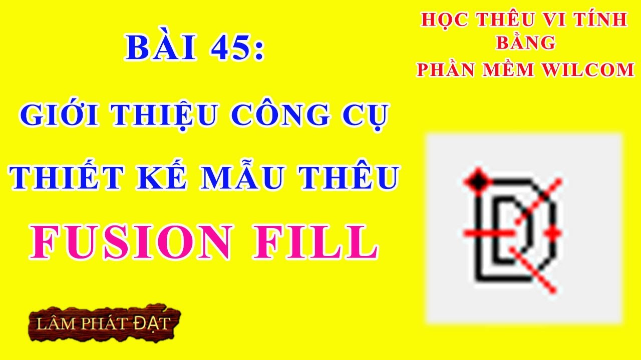Bài 45: Giới Thiệu Công Cụ Thiết Kế Mẫu Thêu Vi Tính Fusion Fill Trong ...
