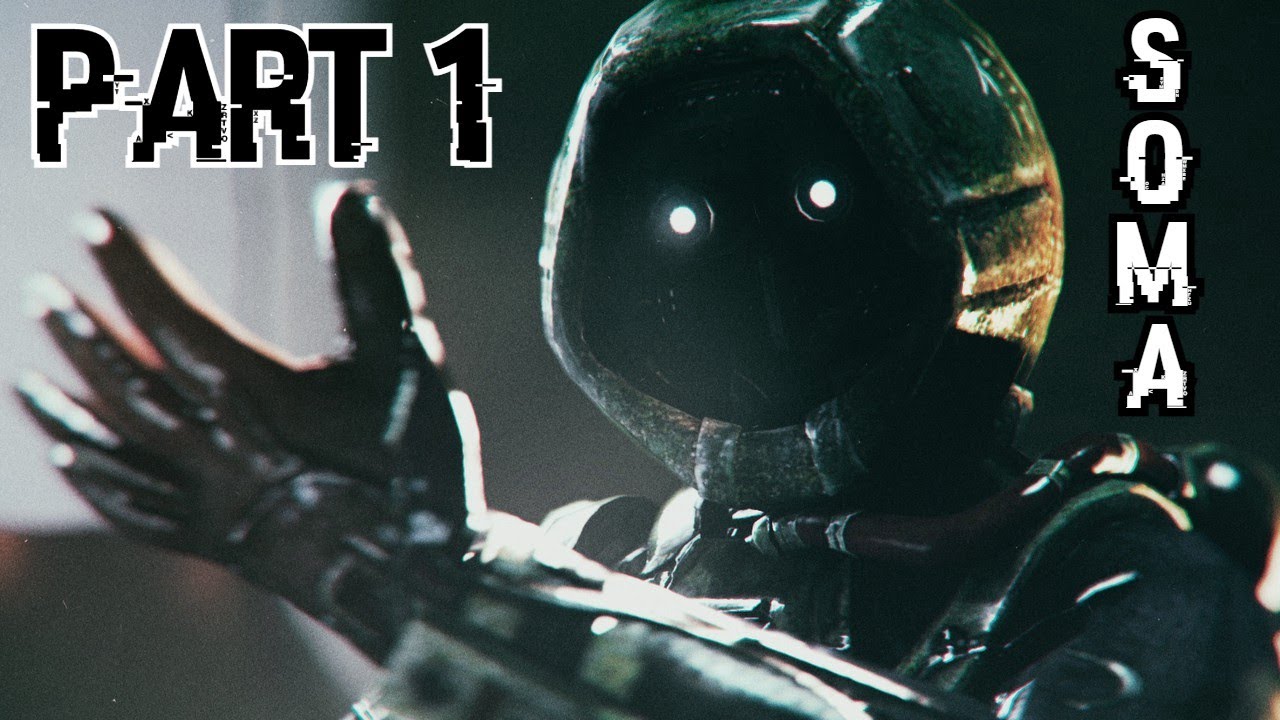 SOMA Walkthrough Gameplay Part 1 - I am Still Human??! - YouTube