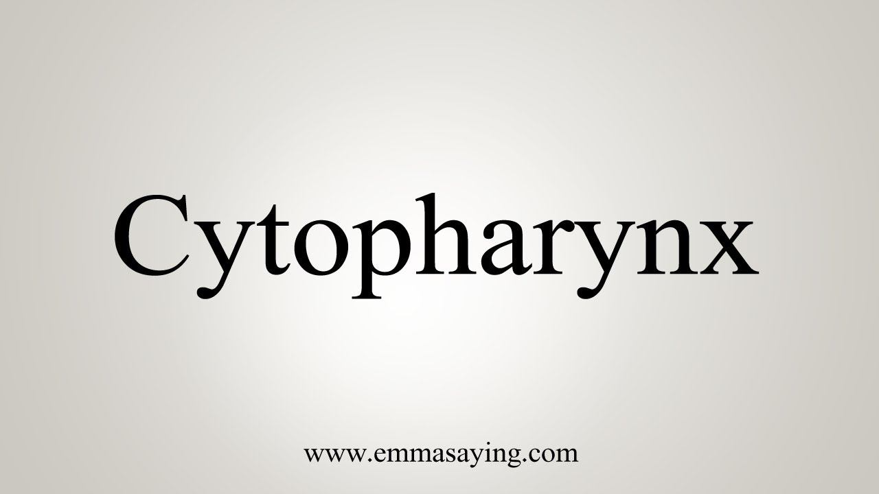 How To Say Cytopharynx - YouTube