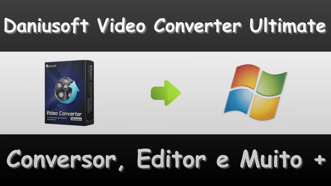Daniusoft Video Converter Ultimate - Conversor, Editor e Muito + - YouTube