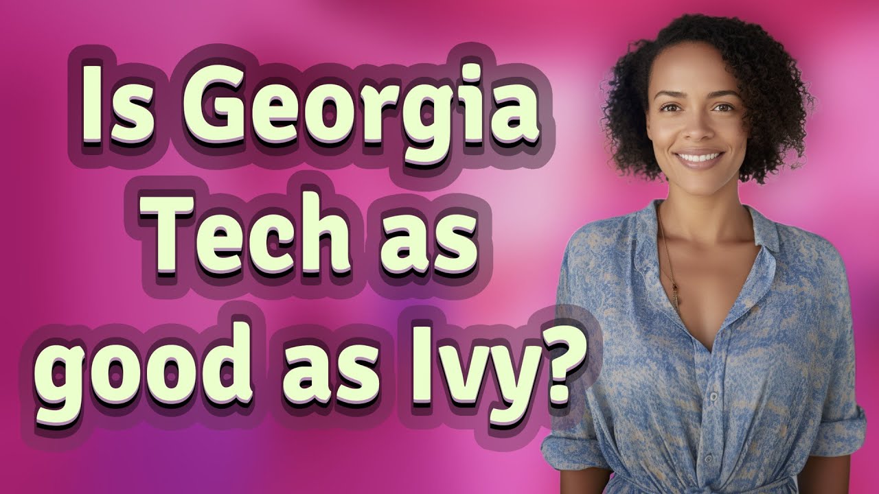 Is Georgia Tech as good as Ivy? - YouTube