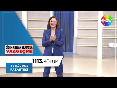 Didem Arslan Yılmaz'la Vazgeçme 1113. Bölüm | 1 Eylül 2025