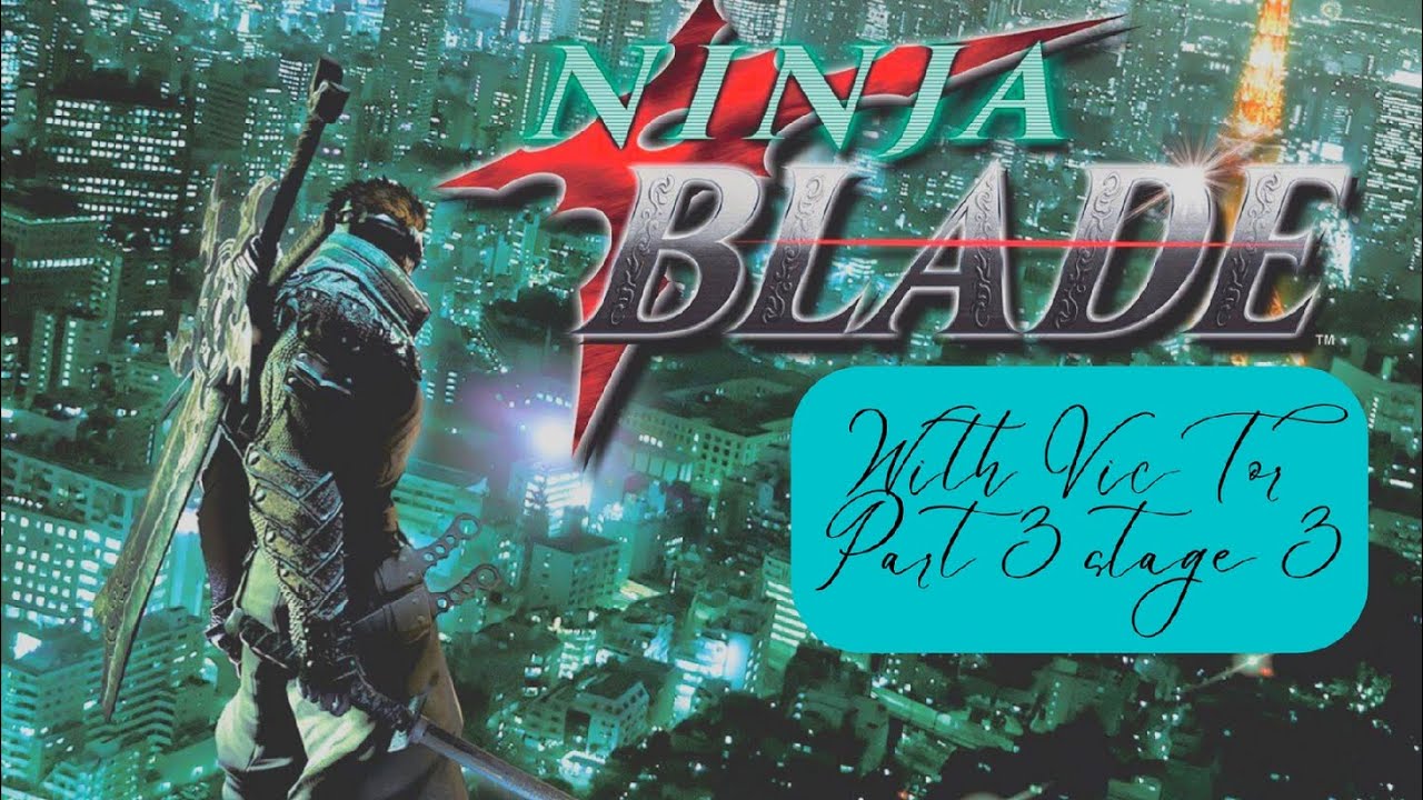 Ninja Blade With VicTor ( Part 3 Stage 3 ) بازی نینجا بلید با ویکتور ...